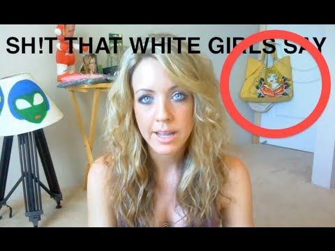 Stuff White Girls Say - YouTube