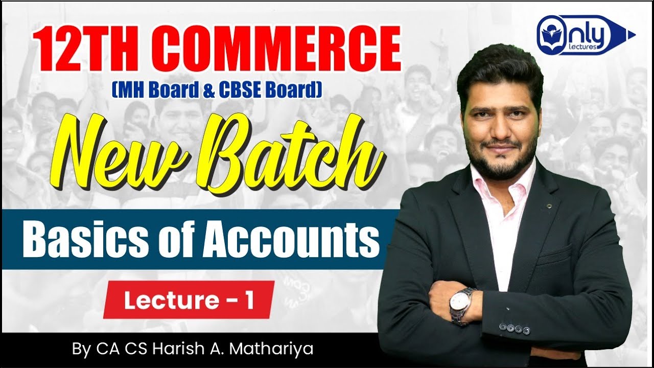 Lecture 1 | 12th Commerce Accounts | Basics of Accounts | CA CS Harish ...