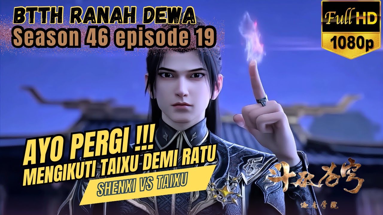 Btth ranah dewa S46 Episode 19 || Mengikuti TAIXU Demi RATU Shenxi ...