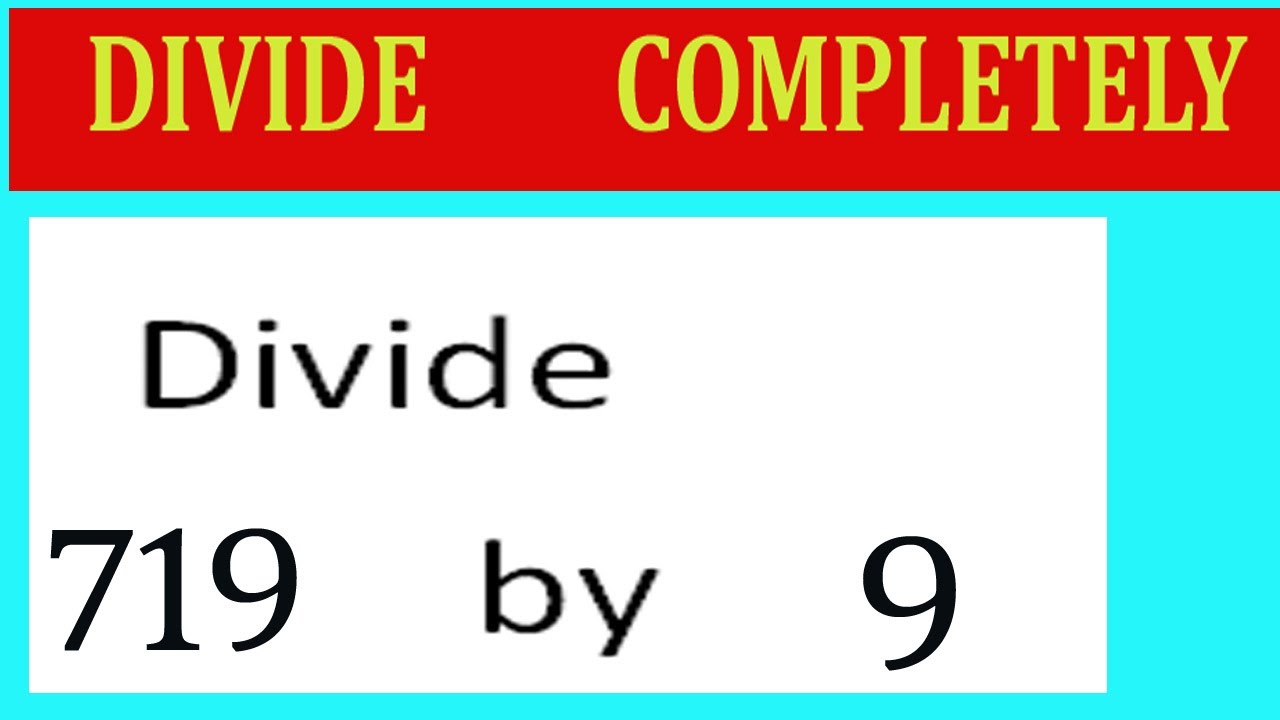 Divide 719 by 9 Divide completely - YouTube