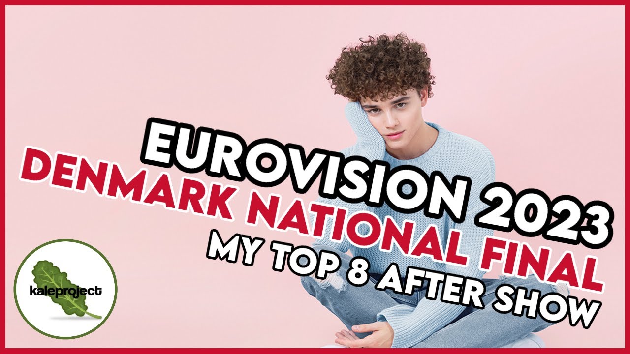 Denmark ESC Selection (Dansk Melodi Grand Prix) 2023 Top 8 With ...
