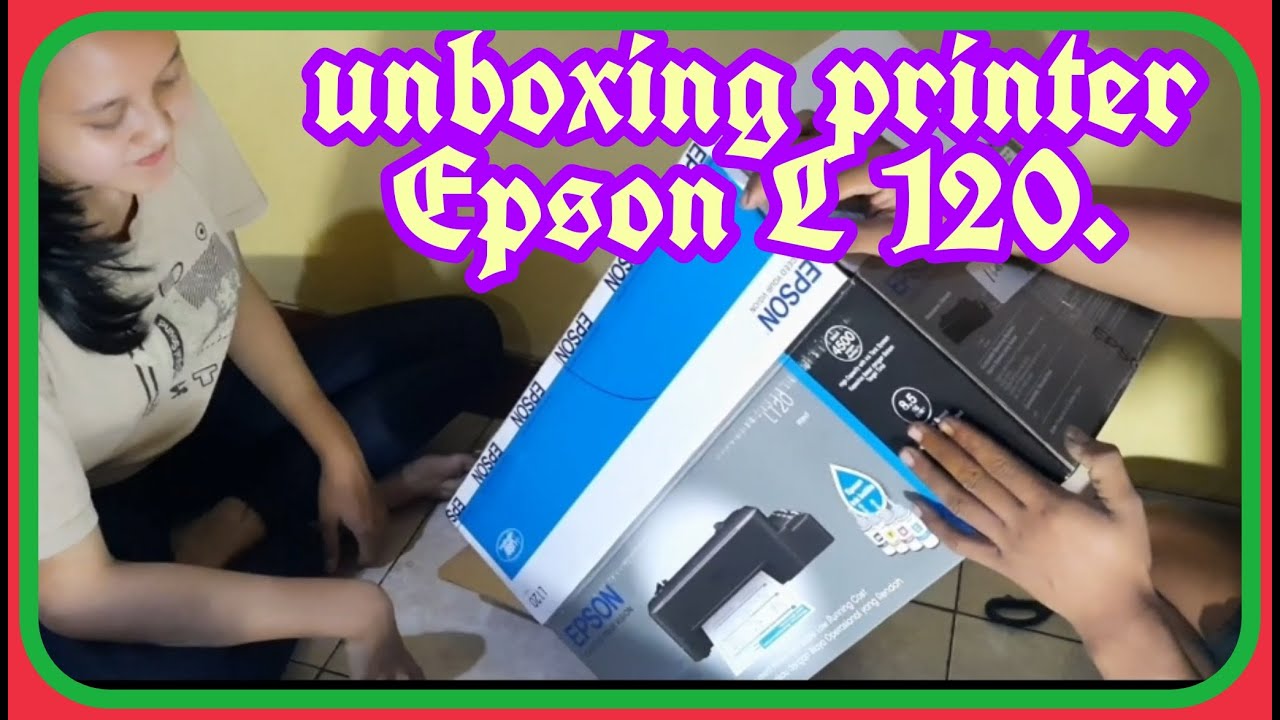 Unboxing printer Epson L 120. - YouTube
