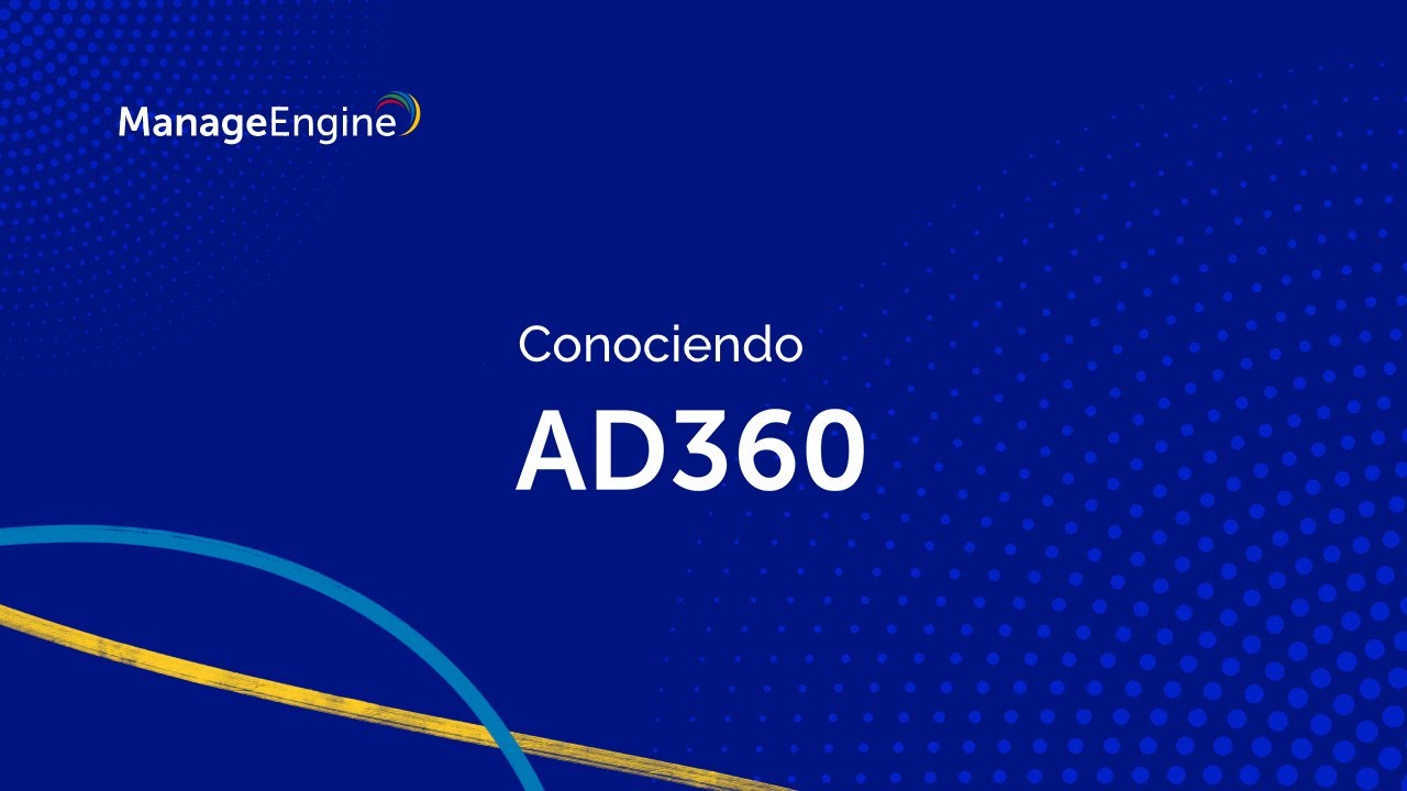 Conociendo ManageEngine AD360 | ManageEngine LATAM - YouTube