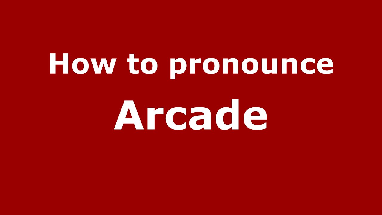 How to pronounce Arcade (American English/US) - PronounceNames.com ...