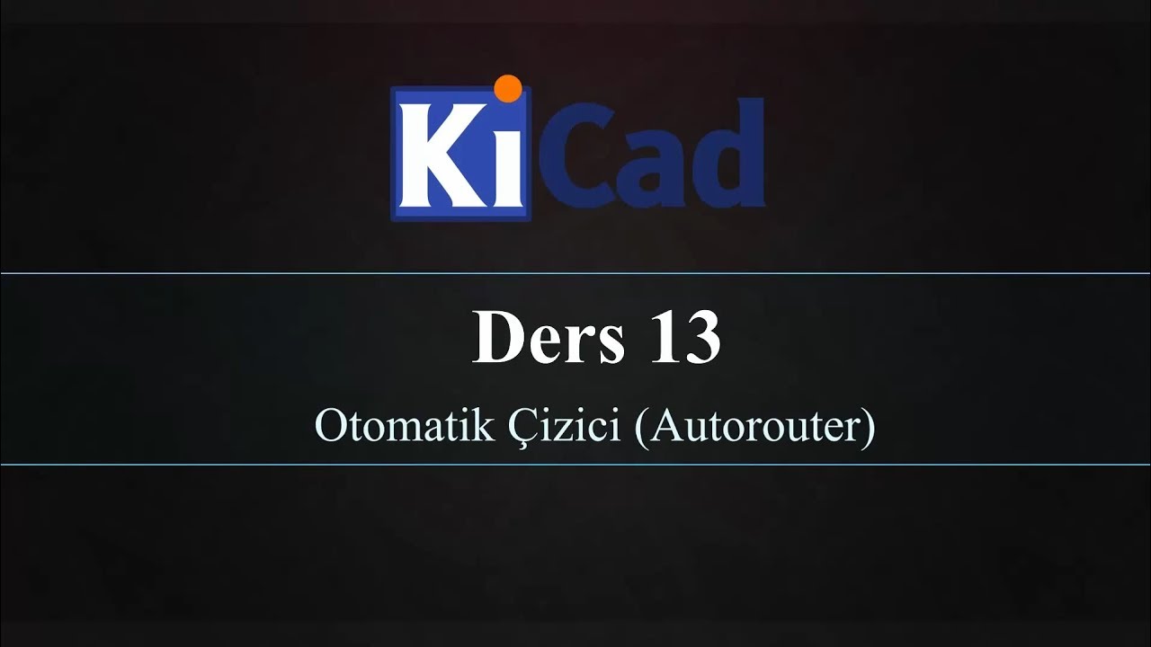 KiCad Ders 13 -Otomatik Çizici(AutoRouter) - YouTube