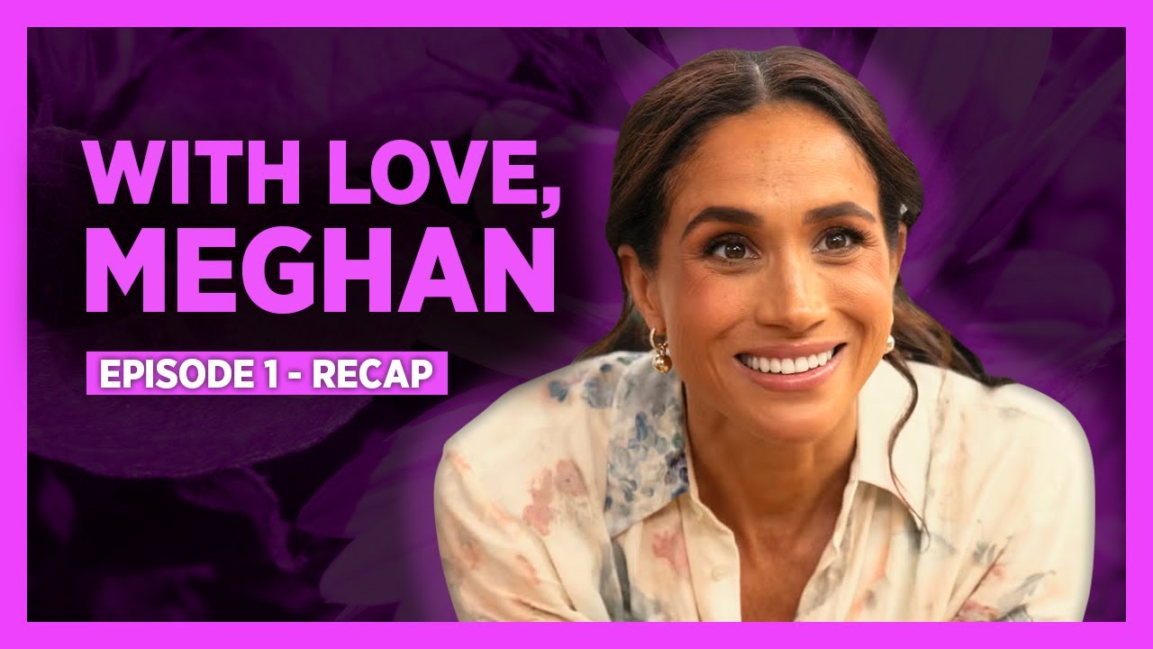 💥 WITH LOVE, MEGHAN EPISODE 1 RECAP: Meghan Markle’s Cozy Life in ...