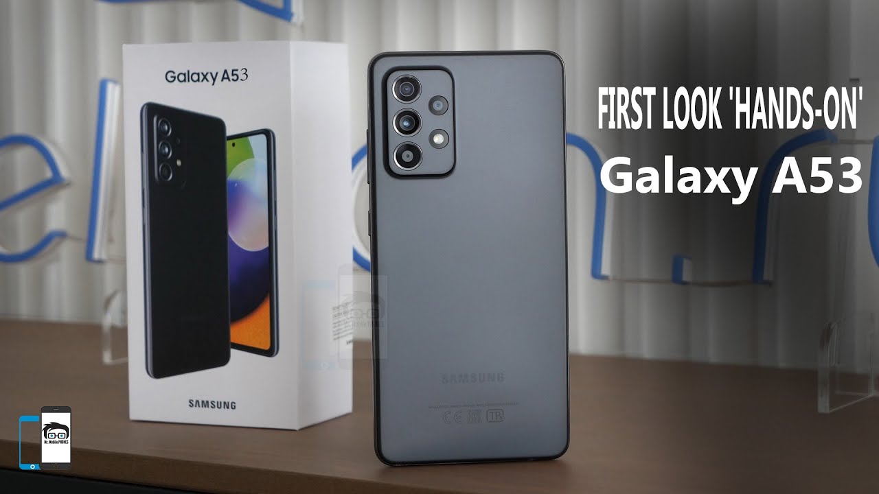 Samsung Galaxy A53 5G - REAL FIRST LOOK 'HANDS-ON'!!! - YouTube