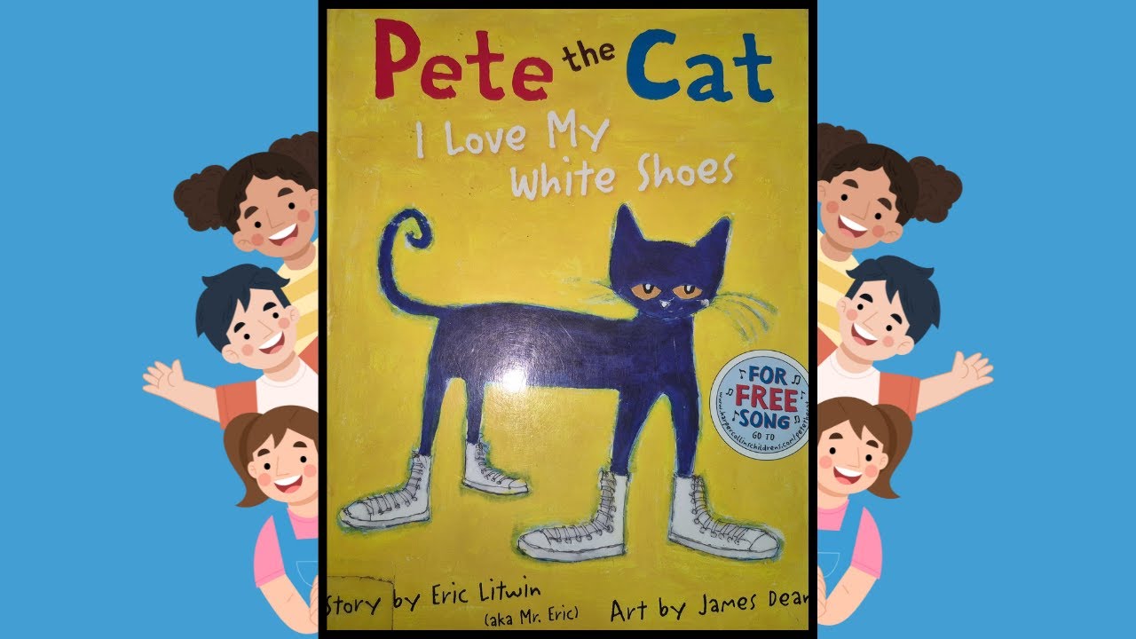 Pete the Cat: I Love my White Shoes - YouTube