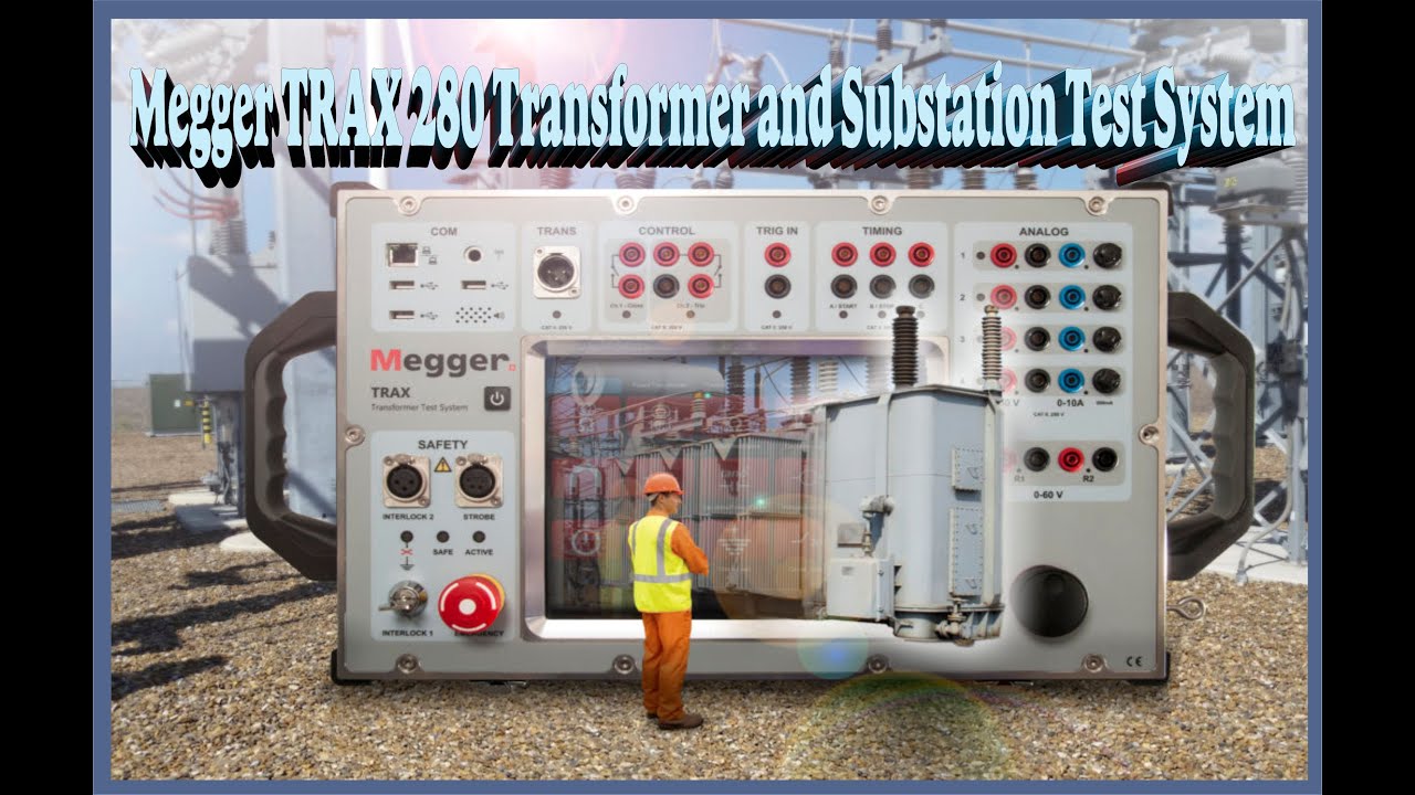 21- Megger TRAX280 Transformer and Substation Test System - YouTube