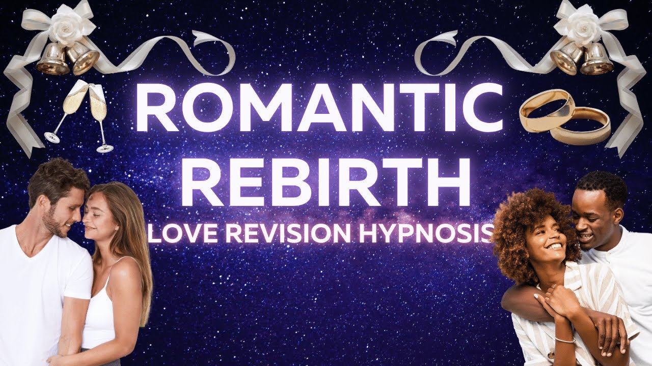Romantic Rebirth: Love Revision Hypnosis - YouTube