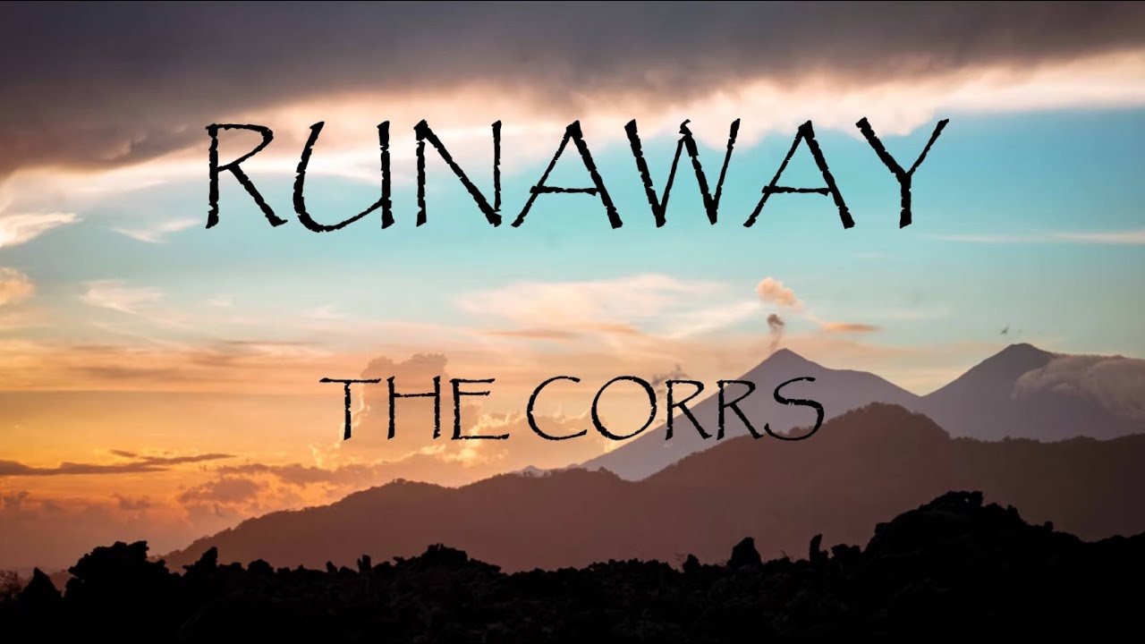 Runaway - The Corrs (Lyrics) - YouTube