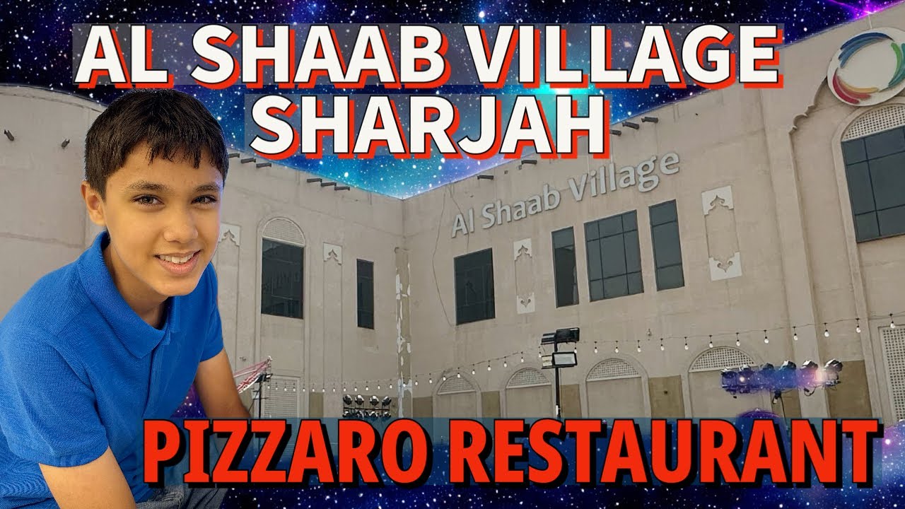 Al Shaab Village, Sharjah 🇦🇪| A walkthrough tour | Pizzaro restaurant ...