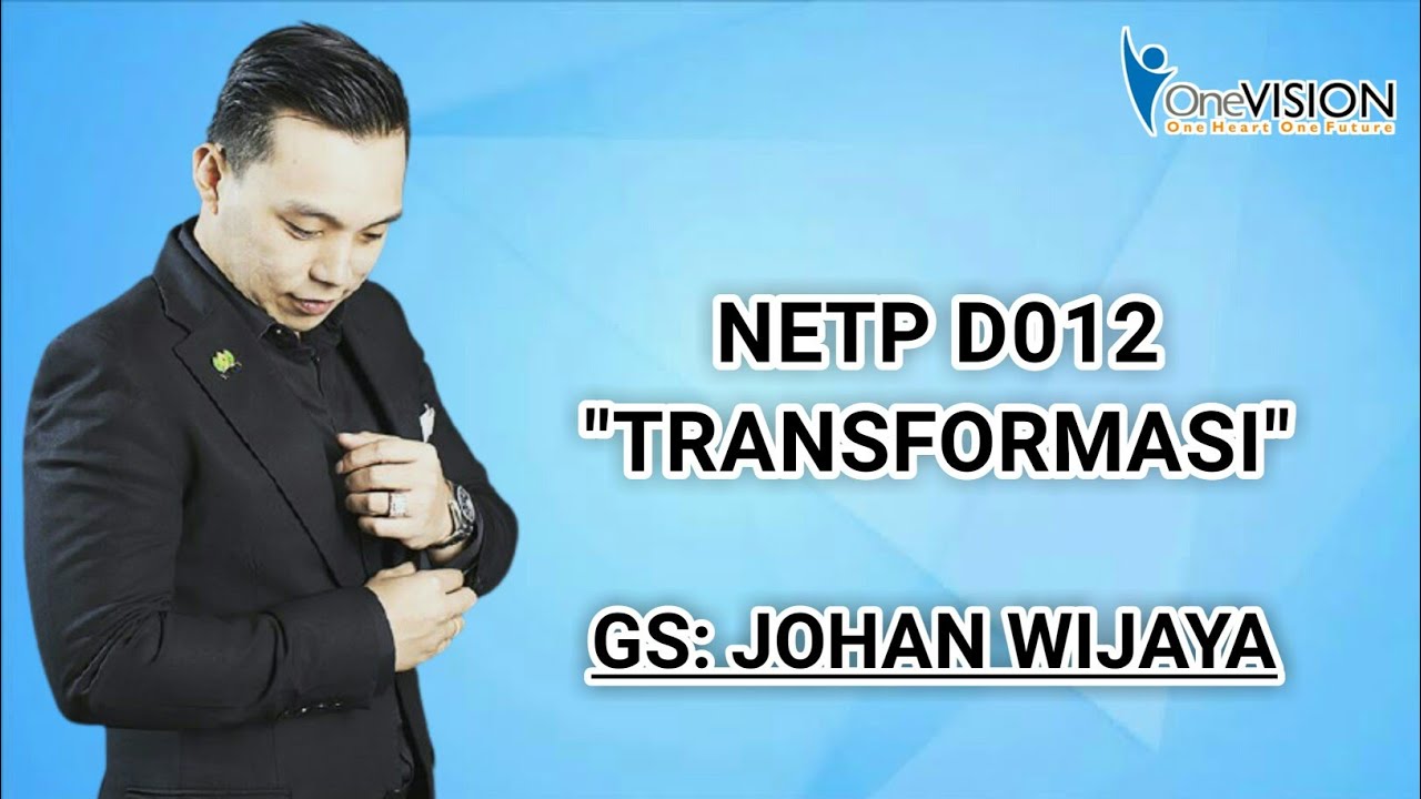 NETP D012 - TRANSFORMASI (JOHAN WIJAYA) - YouTube
