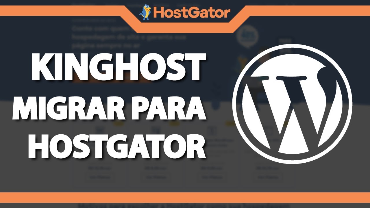 Como migrar o site WordPress da Kinghost para a Hostgator (Rápido e ...
