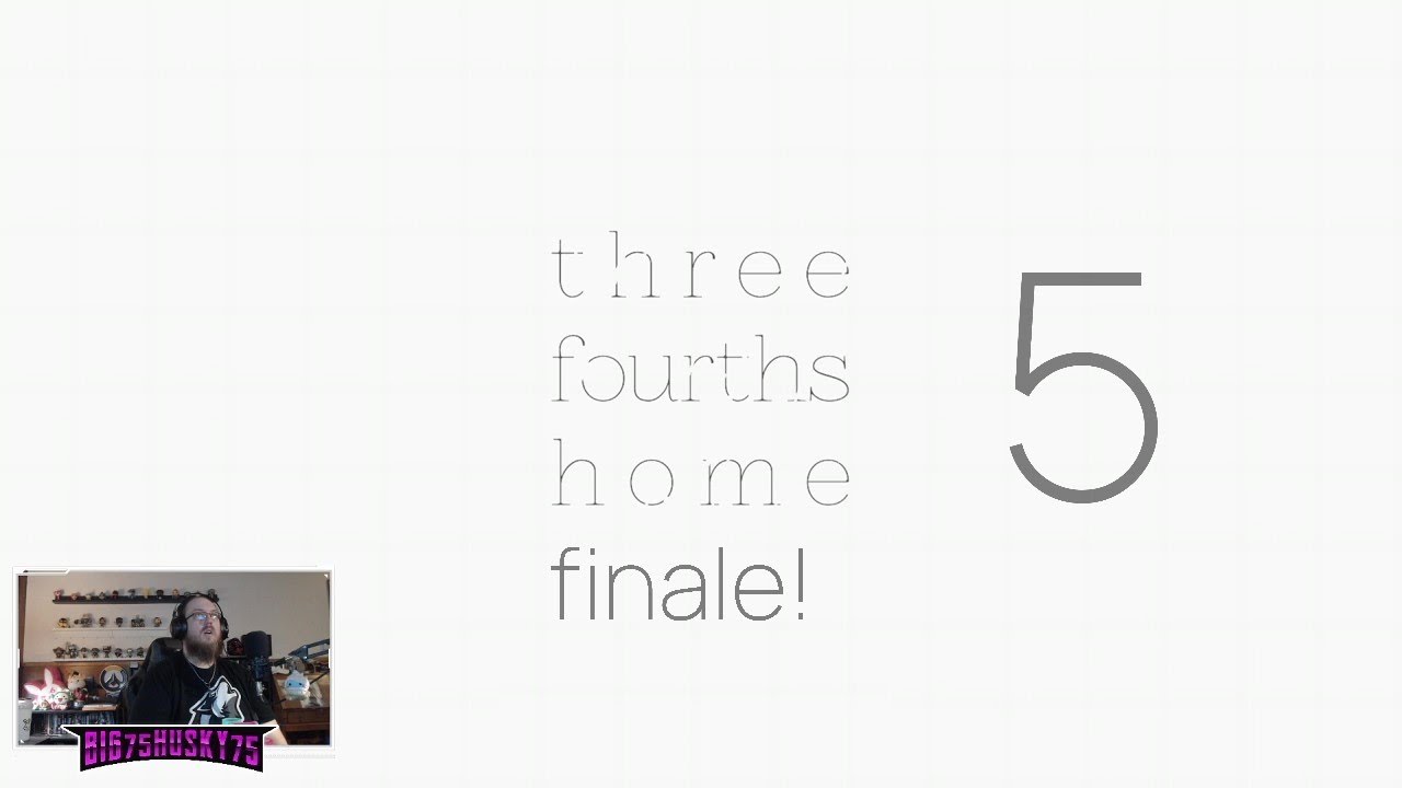 Three Fourths Home: Extended – FINALE – "she wished that she had called ...
