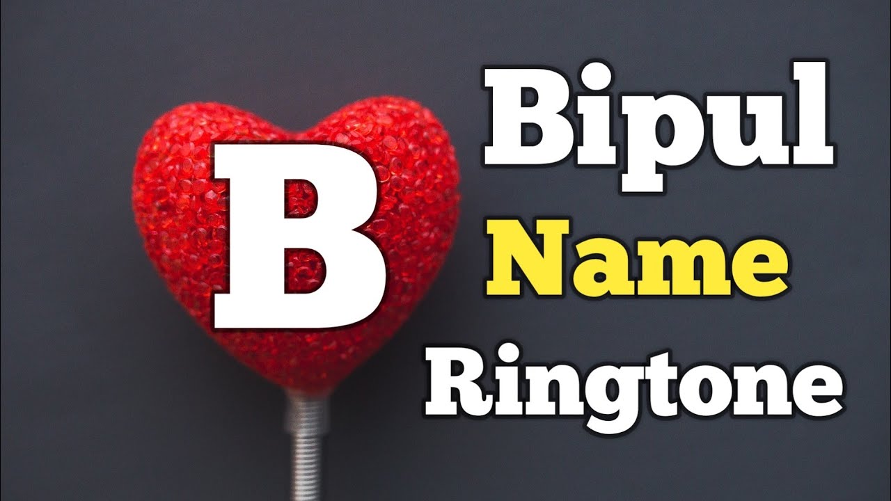 Bipul Name Ringtone | बिपुल नाम का रिंगटोन | Bipul Ringtone | Sani ...