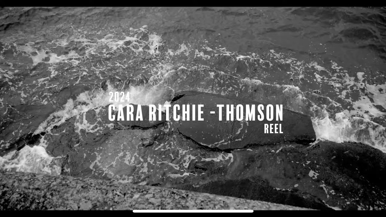 Cara Ritchie-Thomson // 2024 Director, Cinematography, Writer Reel ...