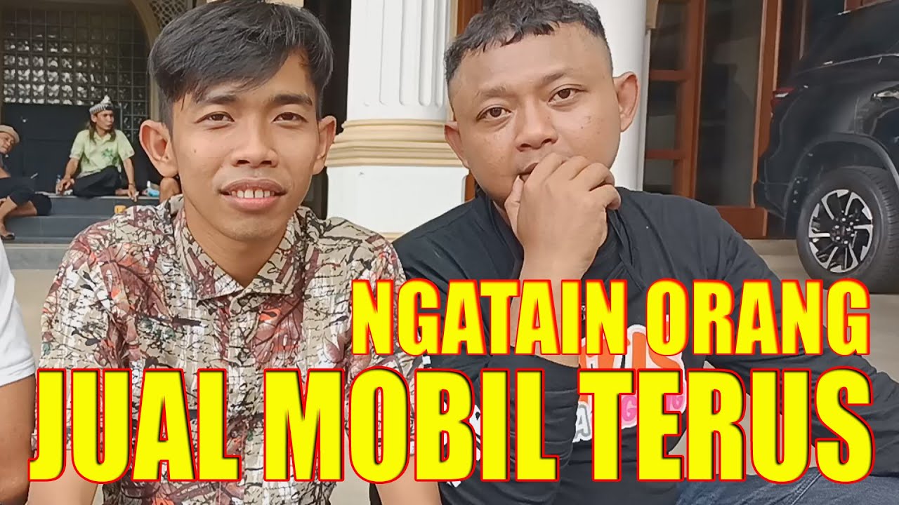 MALAH NGOMONGIN OGI SOS, NGATAIN SUKA JUAL MOBIL ORANG - YouTube