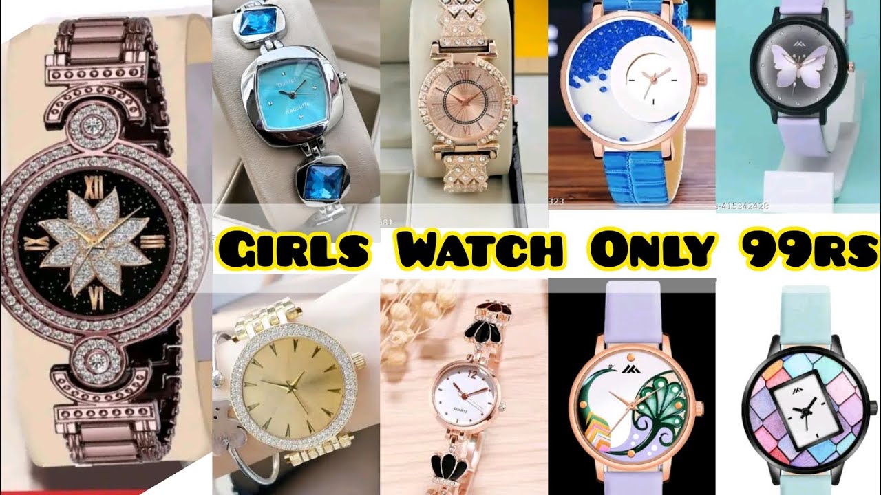 Beautiful Girl Watches Only 99rs// Latest Modern Design Watch For Girls ...