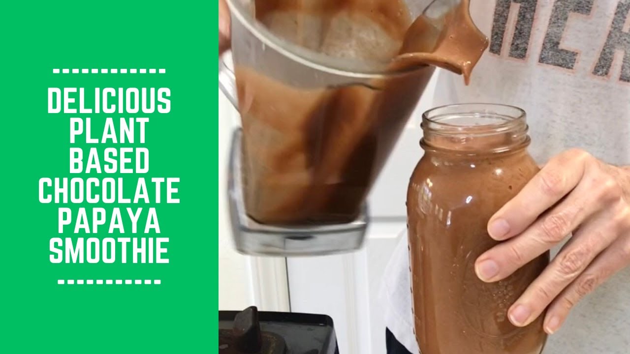 Delicious Plant Based Chocolate Papaya Smoothie - YouTube