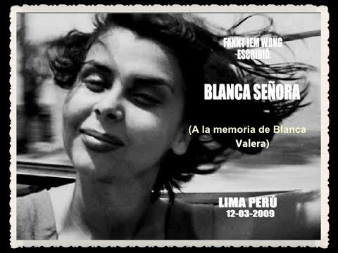 BLANCA SEÑORA (A LA MEMORIA DE BLANCA VARELA) POR FANNY JEM WONG - YouTube
