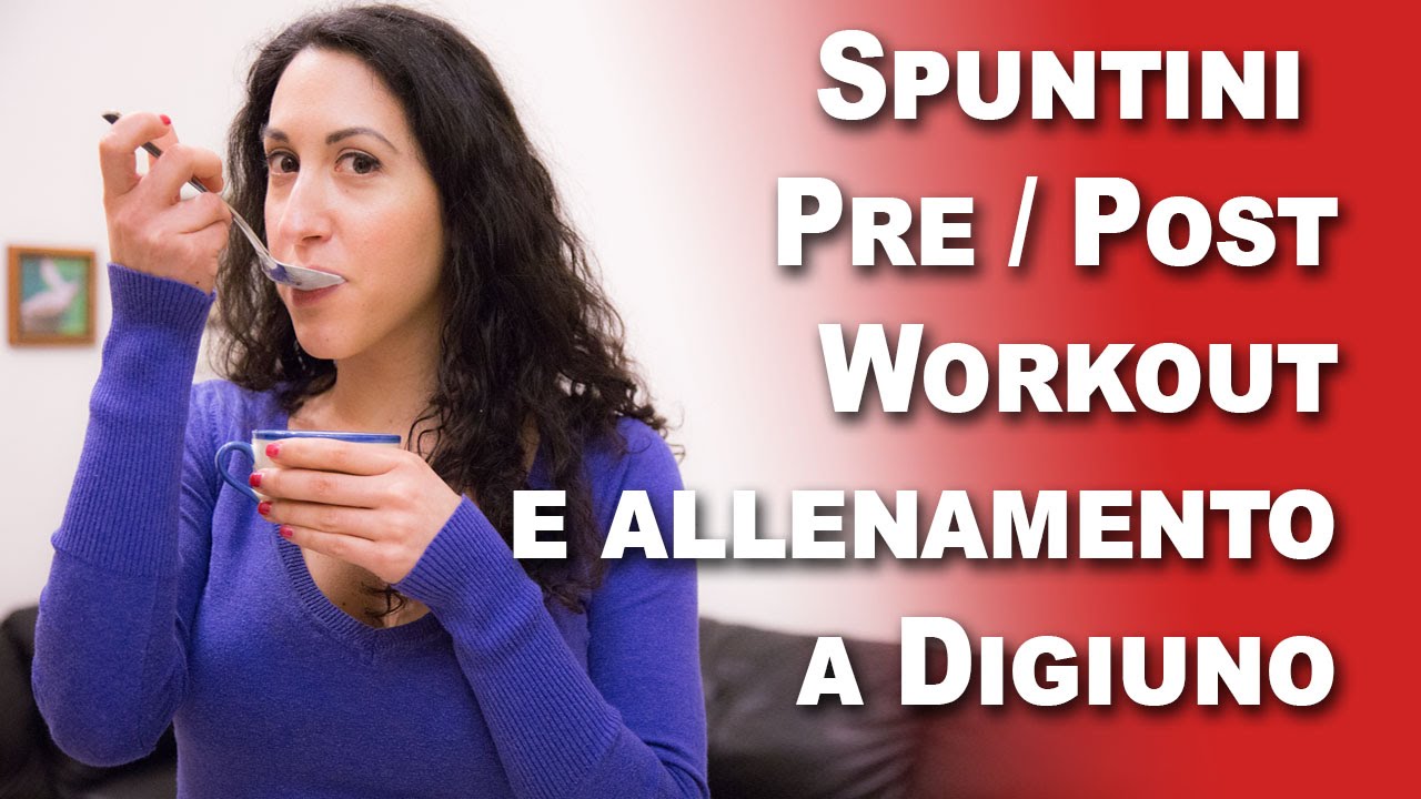 Spuntini pre e post workout e allenamento a Digiuno - YouTube