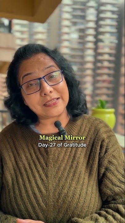 28 Days of Gratitude - Day-27 | Magic Mirror. - YouTube