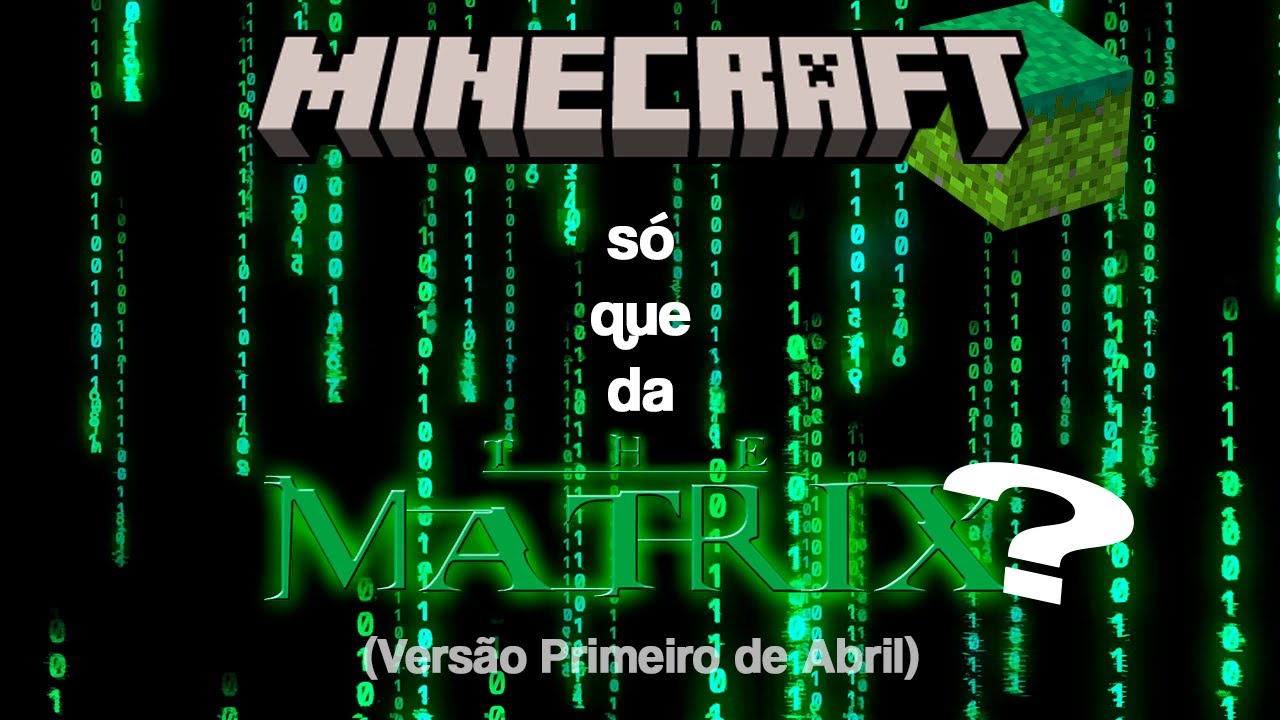 Minecraft mas... É A MATRIX? - Minecraft Primeiro de Abril - YouTube