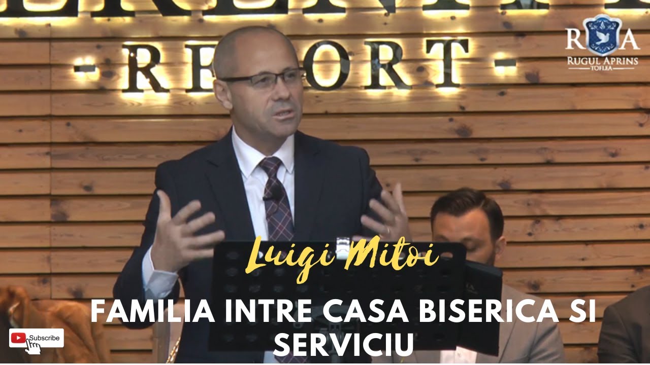 Luigi Mitoi ,,FAMILIA intre CASA, BISERICA si SERVICIU!” predici ...