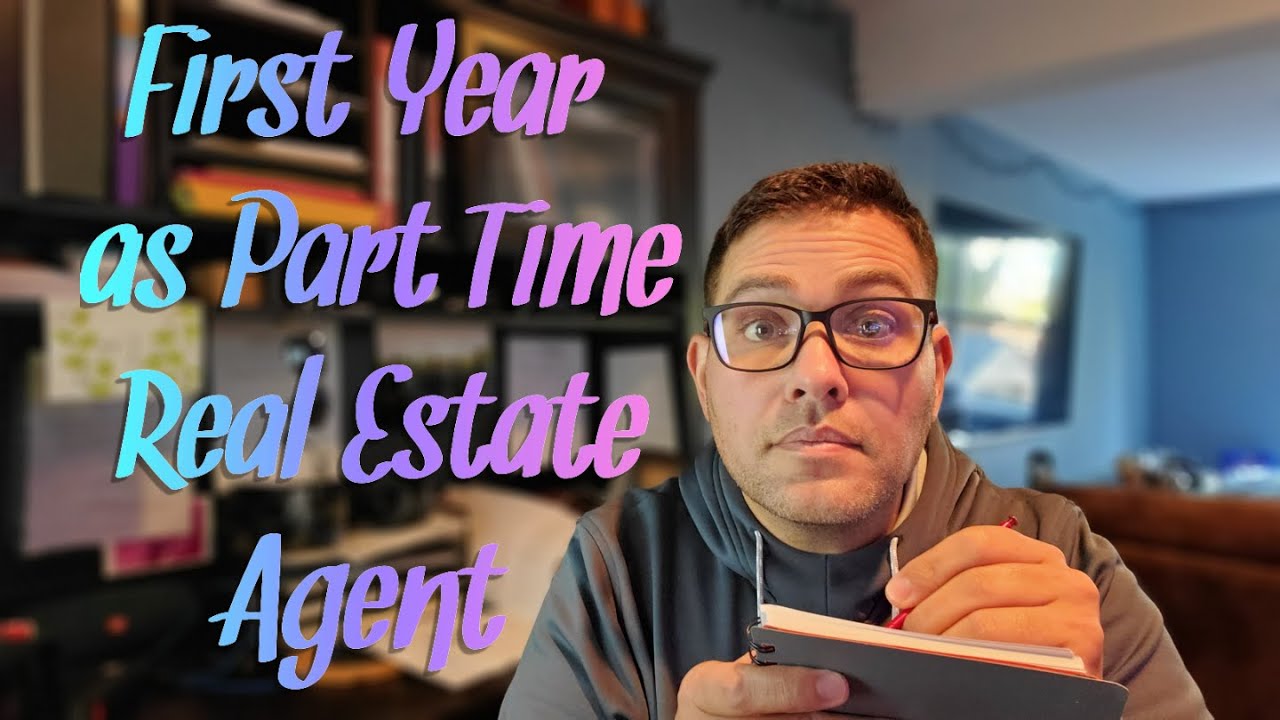 First Year as Part Time Real Estate Agent - YouTube