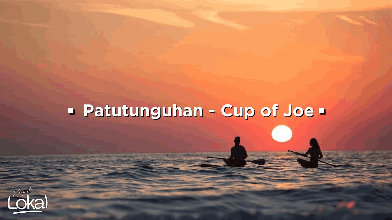 Patutunguhan by Cup of Joe (Lyrics) - YouTube
