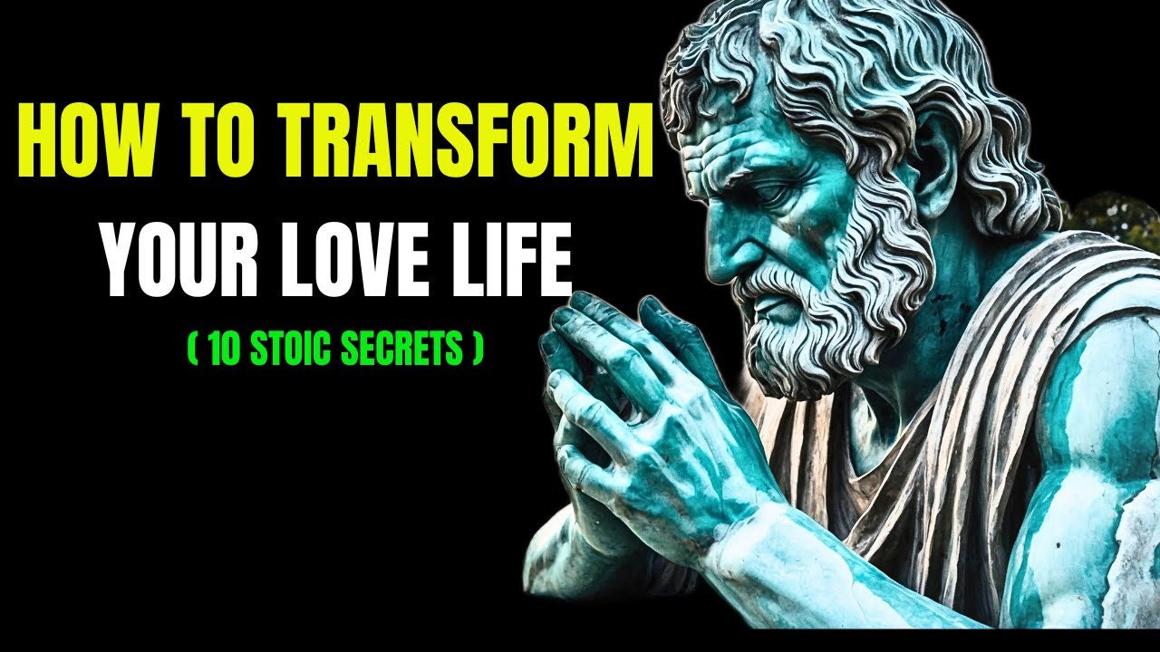 MUST WATCH: Transform Your Love Life with These 10 Stoic Secrets ...