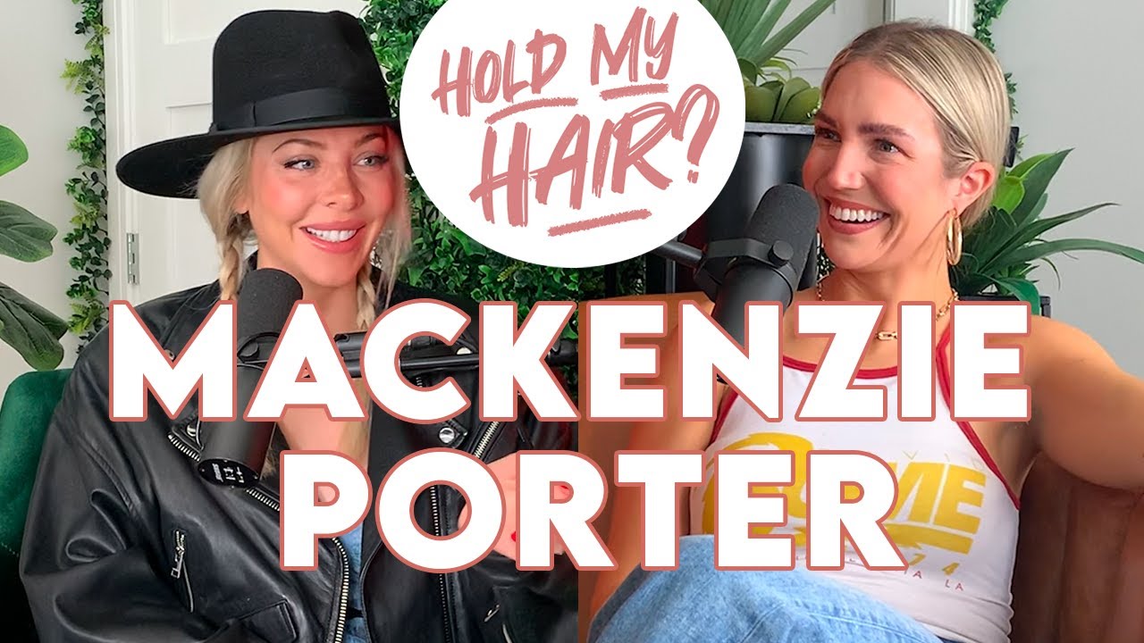 MACKENZIE PORTER on the Hold My Hair Podcast - Episode 7 - YouTube