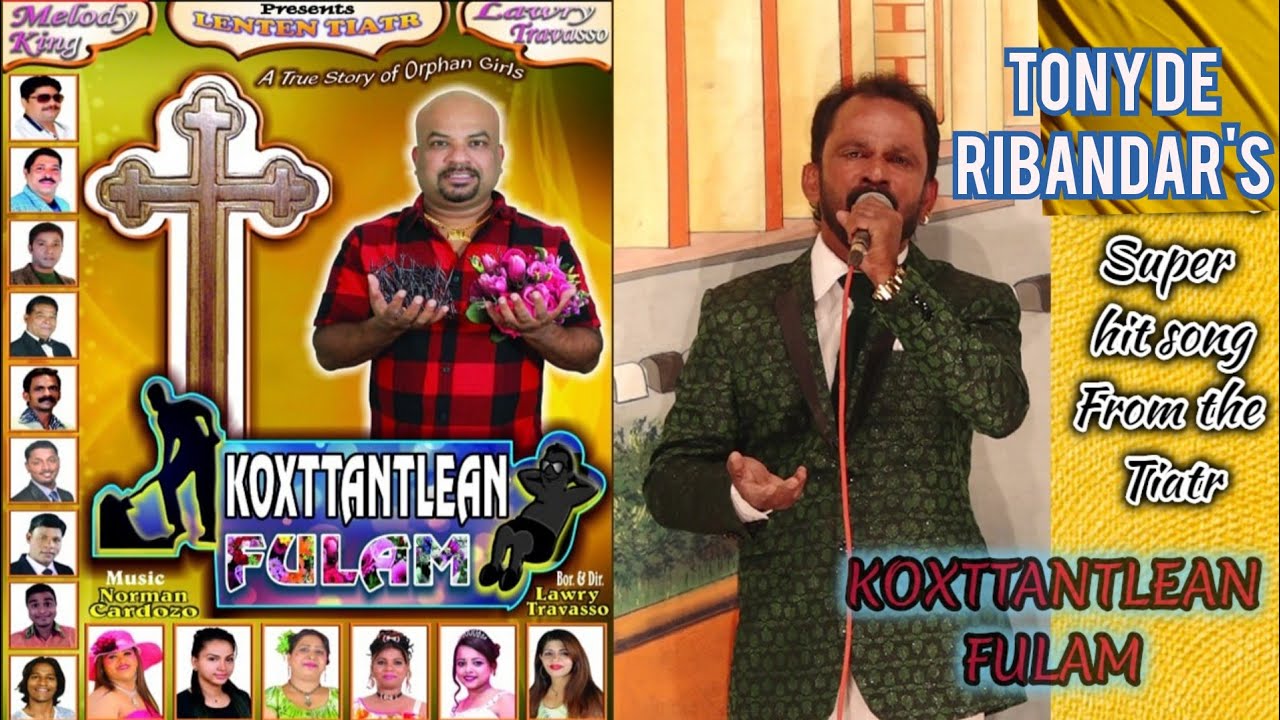 Goa Konkani song by TONY DE RIBANDAR from the tiatr KOXTTANTLEAN FULAM ...