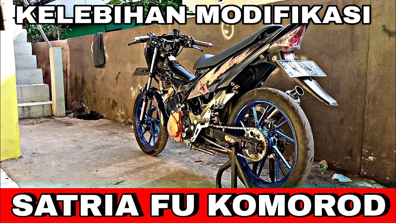 KELEBIHAN MODIFIKASI SATRIA FU KOMOROD!! - YouTube