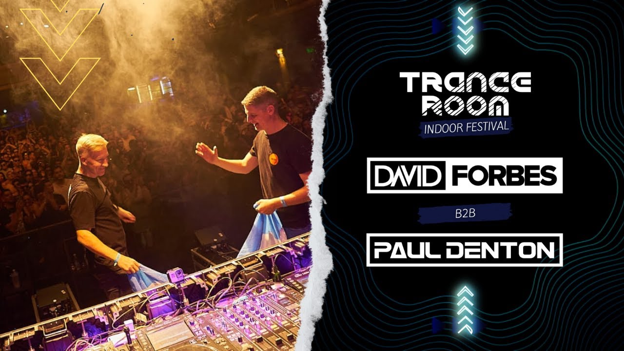 Paul Denton B2B David Forbes LIVE at Trance Room Indoor Festival ...