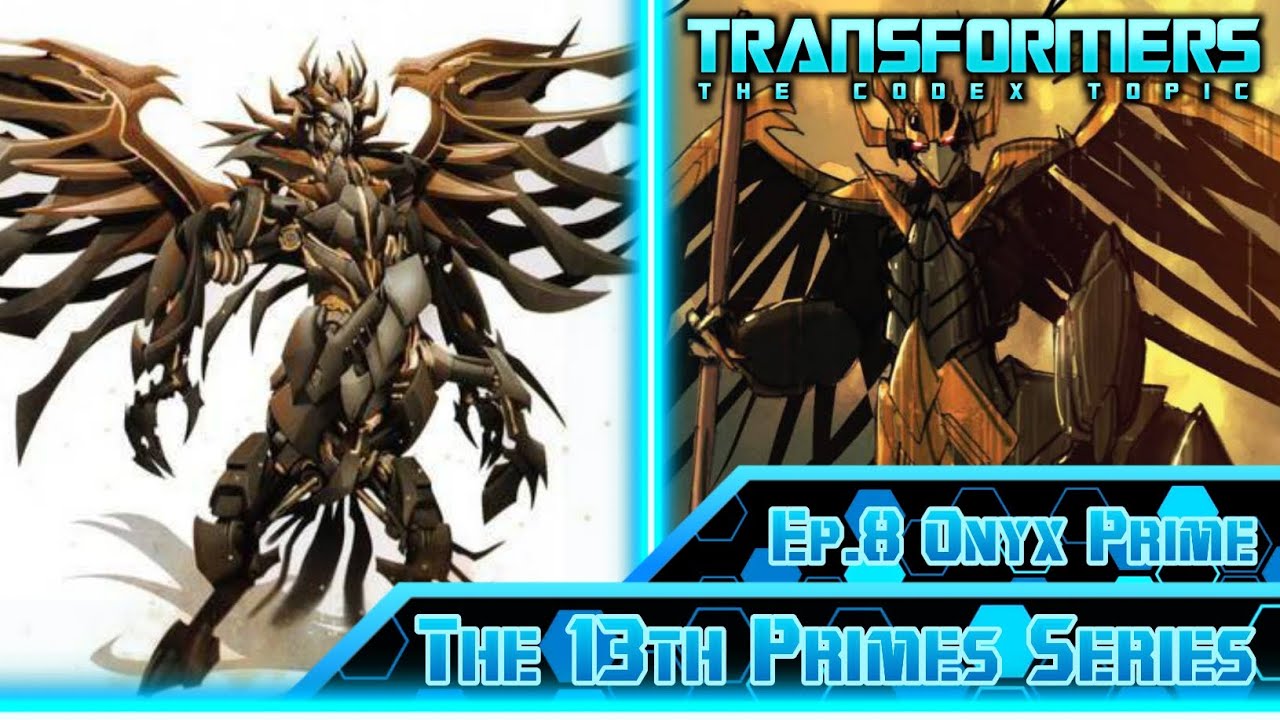 TRANSFORMERS The Codex Topic The 13th Primes Series Ep.8 Onyx Prime ...