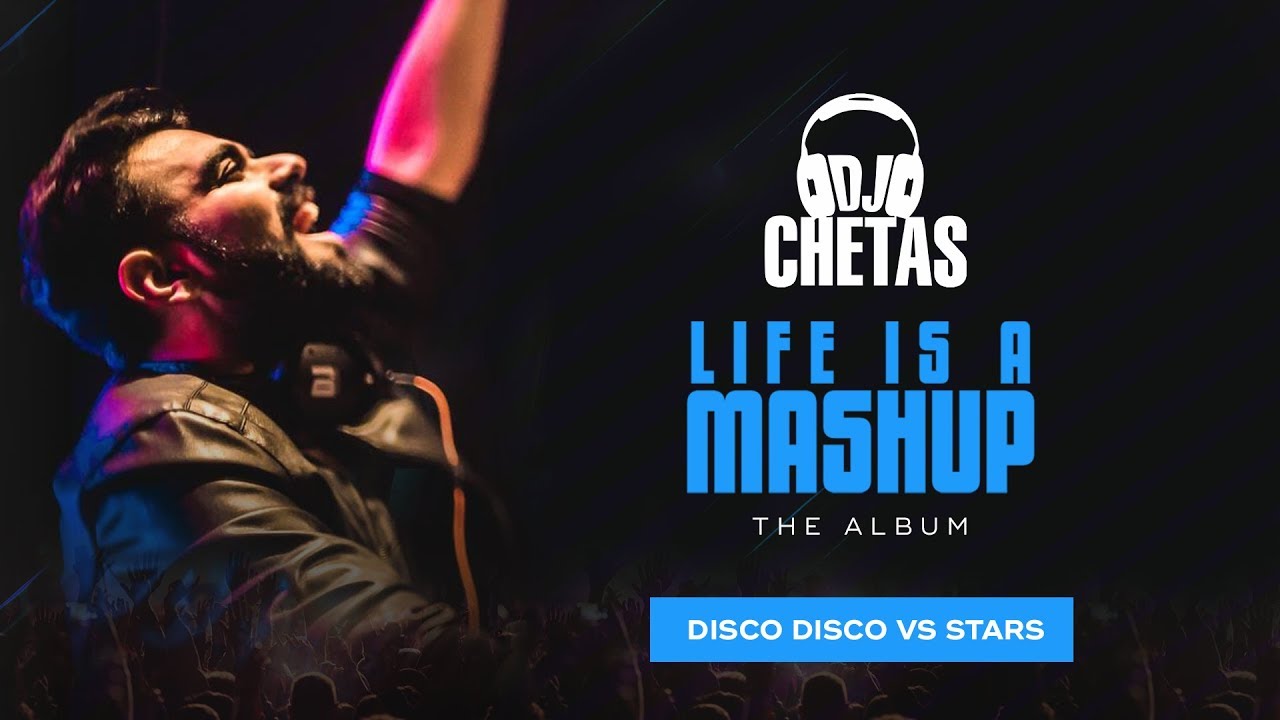 DJ Chetas - Disco Disco vs Stars | #LifeIsAMashup | Shirley Setia ...