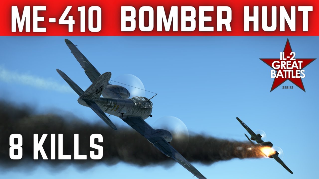 IL 2 Sturmovik / Me 410 / Cinematic / Bomber Hunt (8 kills) - YouTube