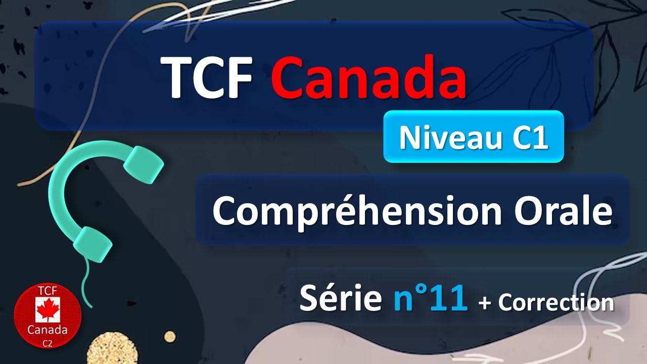 TCF Canada - Compréhension Orale - Niveau C1 - Série N°11 - YouTube