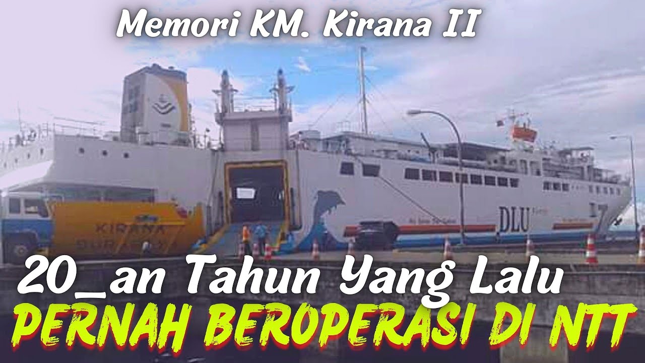 MEMORI BERSAMA KM.KIRANA 2 || 20-AN TAHUN YANG LALU PERNAH BEROPERASI ...