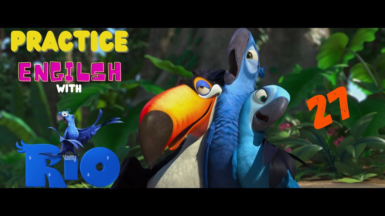 Practice English with Rio Learn English with Movies Improve English ...