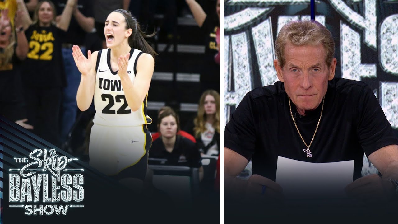Skip calls Caitlin Clark the greatest shooter in women’s college ...