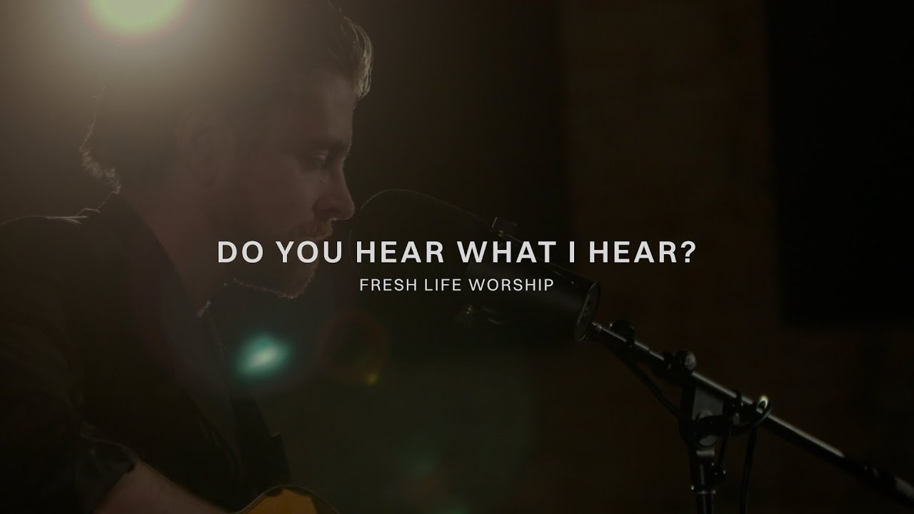 Do You Hear What I Hear? | Fresh Life Worship - YouTube