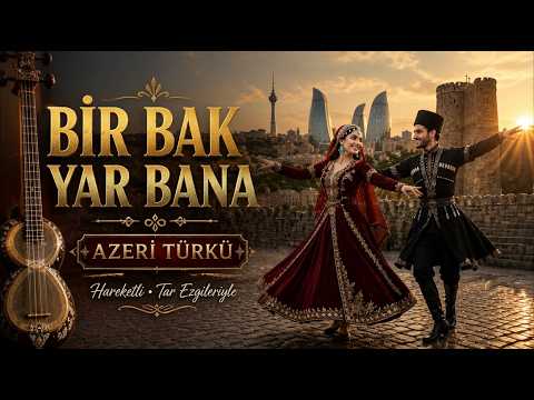 BİR BAK YAR BANA - Hareketli Azerbaycan Halk Müziği (Orijinal Sözler)