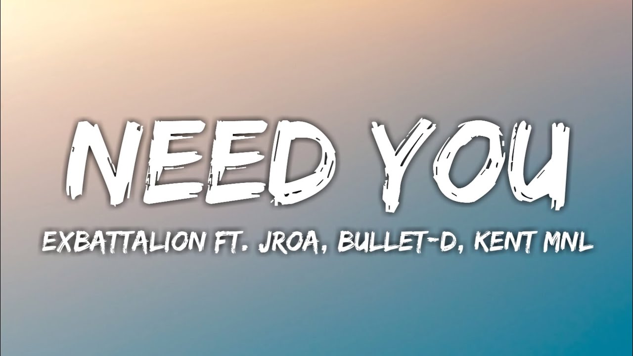 Exbattalion - NEED YOU ft. Bullet-D, Kent MNL, jroa(lyrics) - YouTube