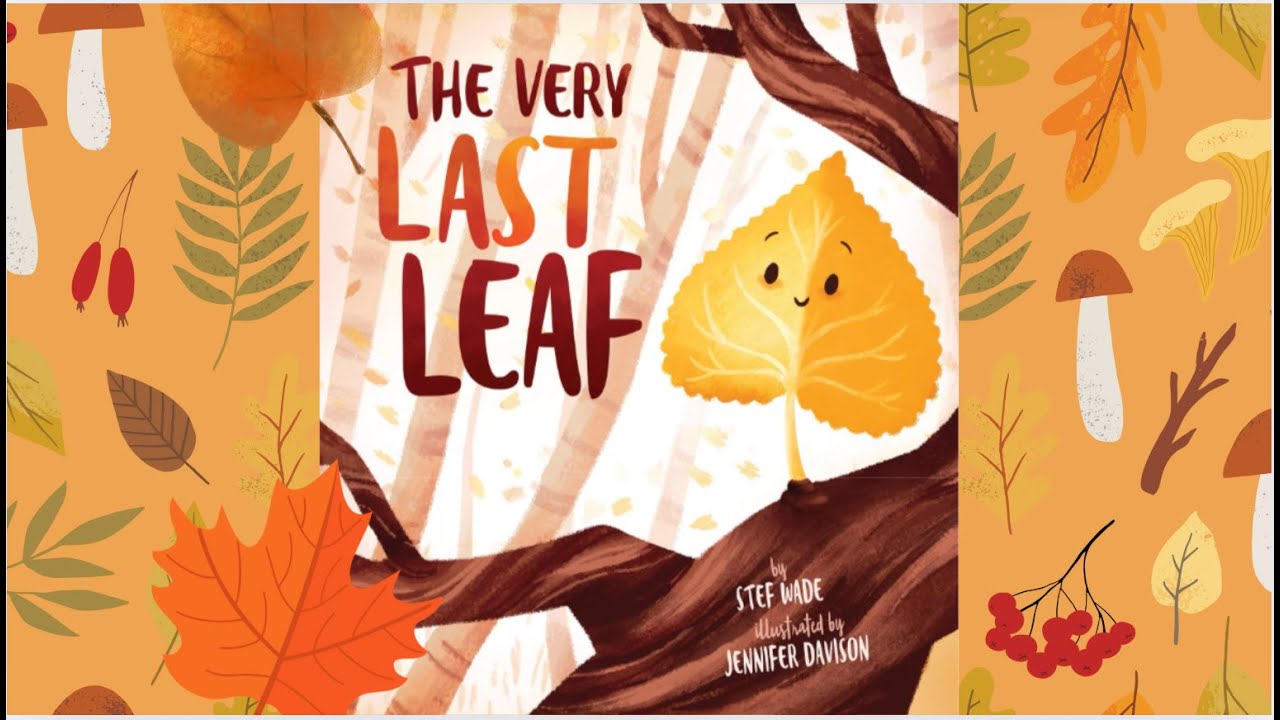 The Very Last Leaf 🍁 | Awesome Fall Read Aloud for Kids | SEL + Terrifc ...