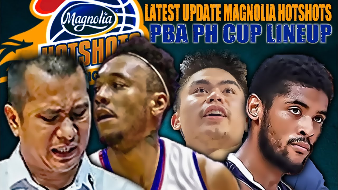 MAGNOLIA HOTSHOTS LATEST UPDATE OFFICIAL LINEUP PBA PH CUP - YouTube