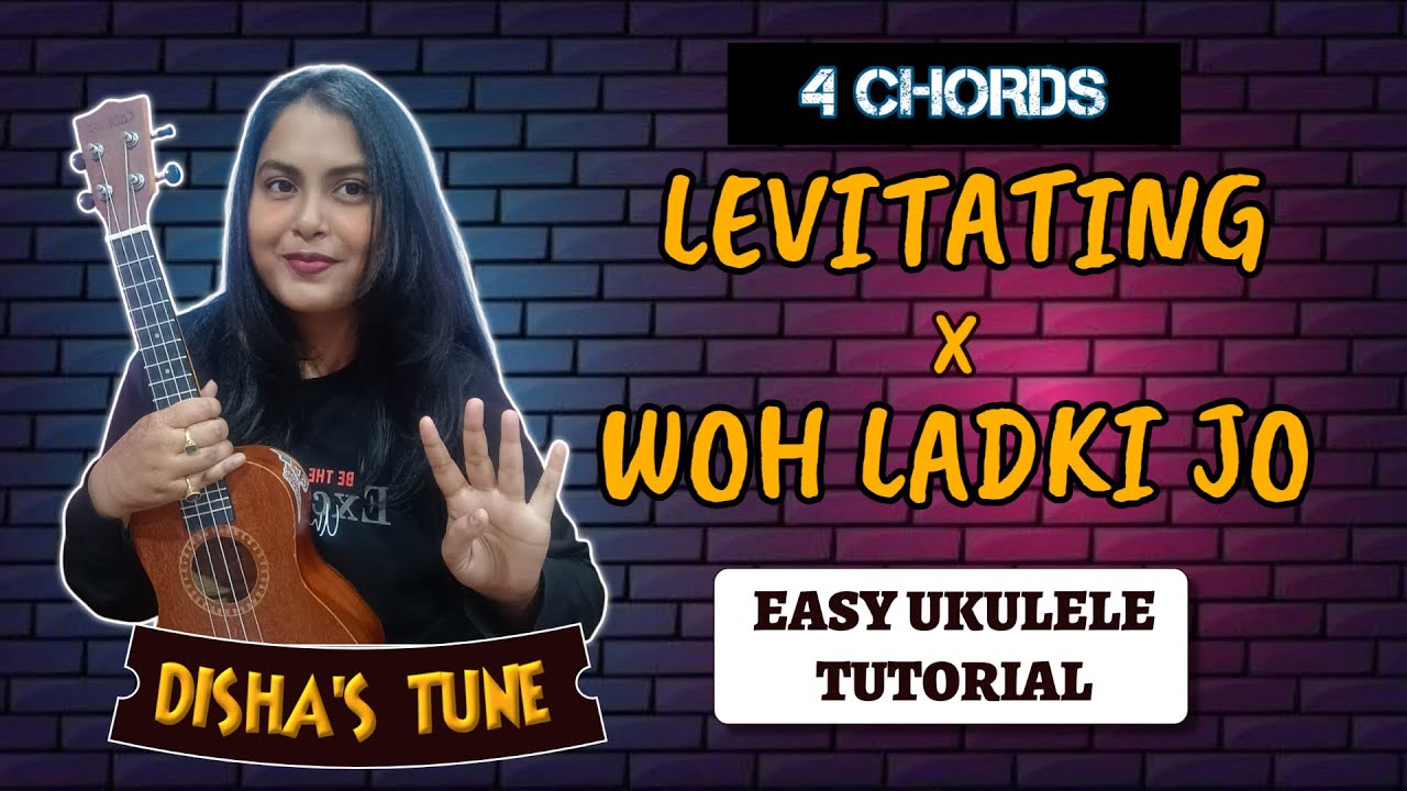 LEVITATING x WOH LADKI JO । Dua Lipa। Ukulele Tutorial। Disha's Tune । Abhijeet @dualipa - YouTube