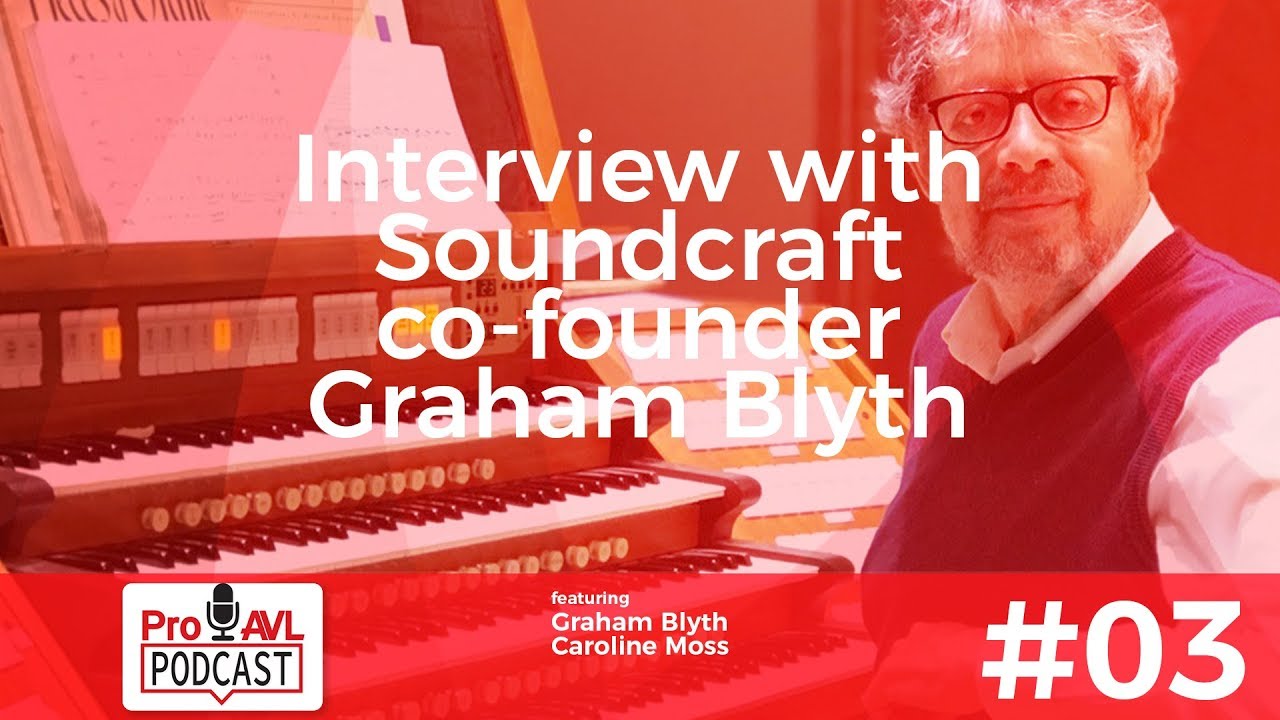 Pro AVL Podcasts #03 "Interview with Soundcraft co-founder Graham Blyth ...